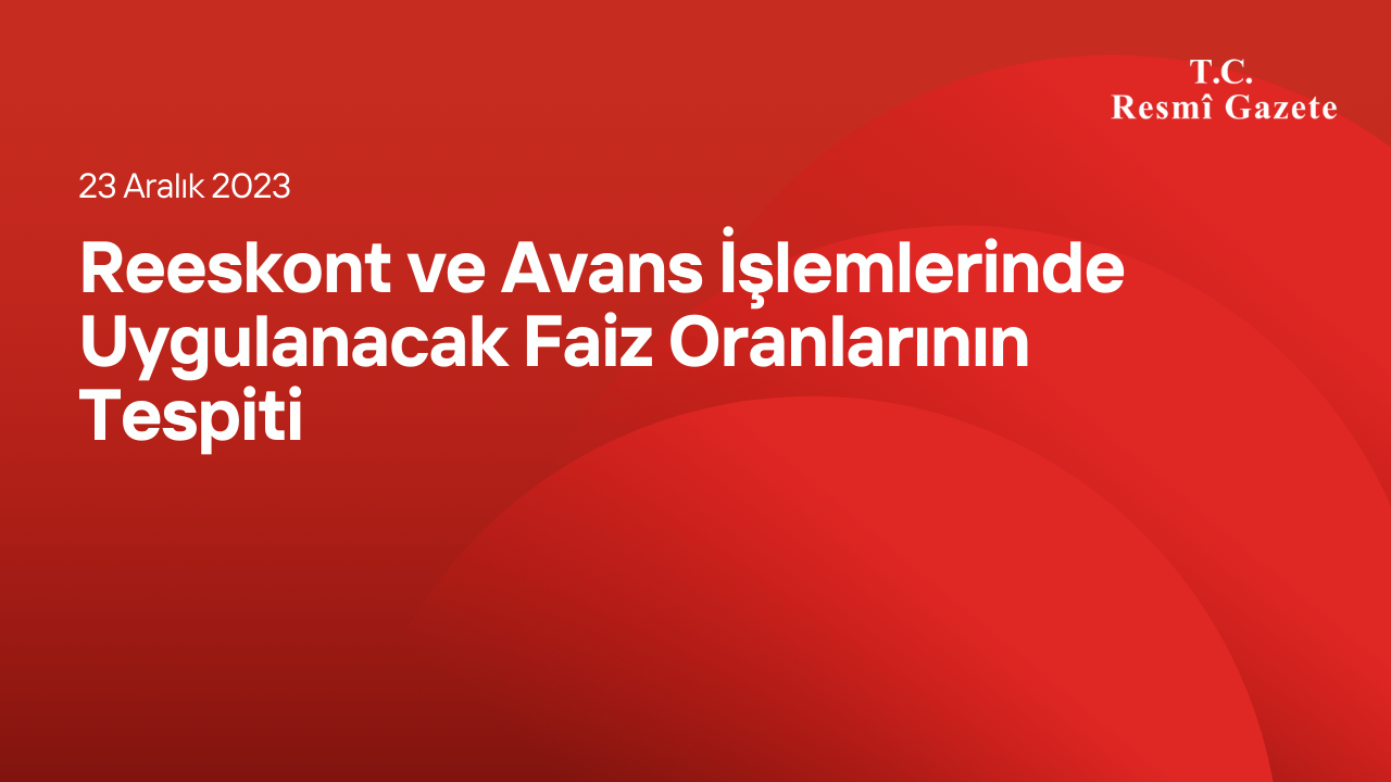 Reeskont ve Avans İşlemlerinde Uygulanacak Faiz Oranlarının Tespiti ...